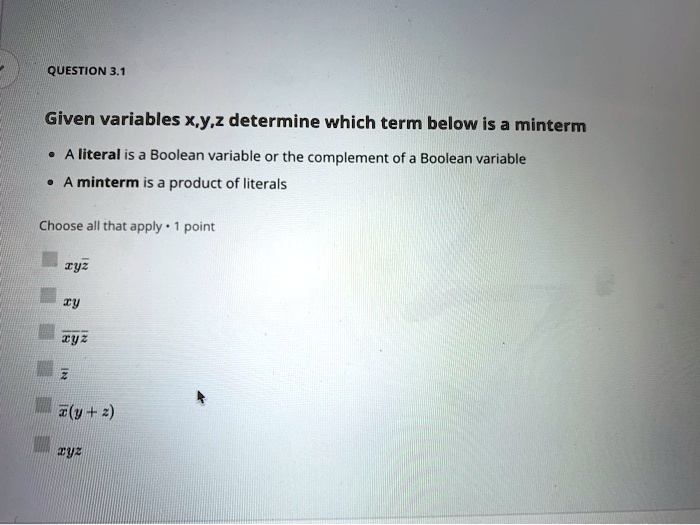 SOLVED: QUESTION 3.1 Given variables X,y,z determine which term below ... SOLVED: QUESTION 3.1 Given variables X,y,z determine which term below ...