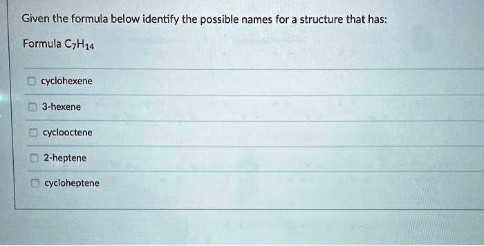 SOLVED: Given the formula below, identify the possible names for a ...