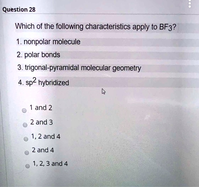 SOLVED: Question 28 Which of the following characteristics apply to BF3 ...