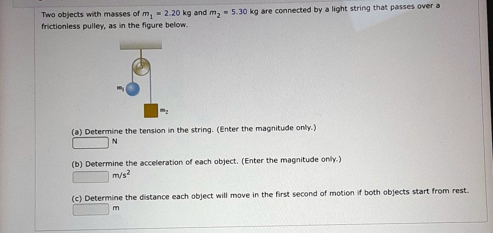 530 kg are connected by light string that passes over a two objects with masses m1 220 kg and m2 ...