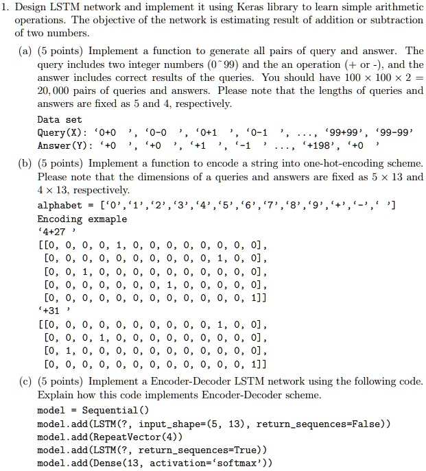Solved L Design Lstm Network And Implement It Using Keras Library To Learn Simple Arithmetic 3664