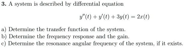 SOLVED:3. A system is described by differential equation y" (t) + y (t ...