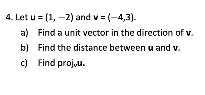 SOLVED:4 Let u = (1, -2) and v = (-4,3). a) Find a unit vector in the ...
