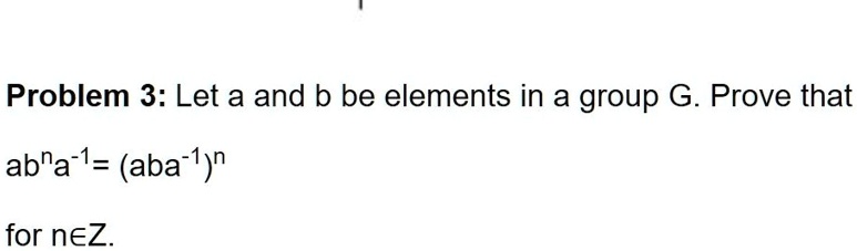 Solved Problem 3 Let A And B Be Elements In A Group G Prove That Ab
