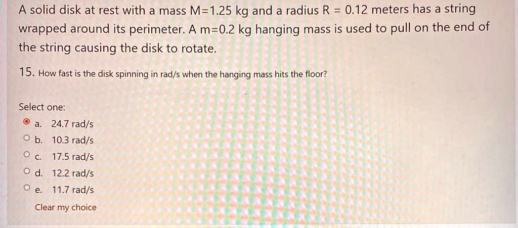 A solid disk at rest with a mass M=1.25 kg and a radius R = 0.12 meters has a string wrapped ...