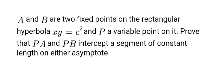 SOLVED: A and B are two fixed points on the rectangular hyperbola x y=c ...