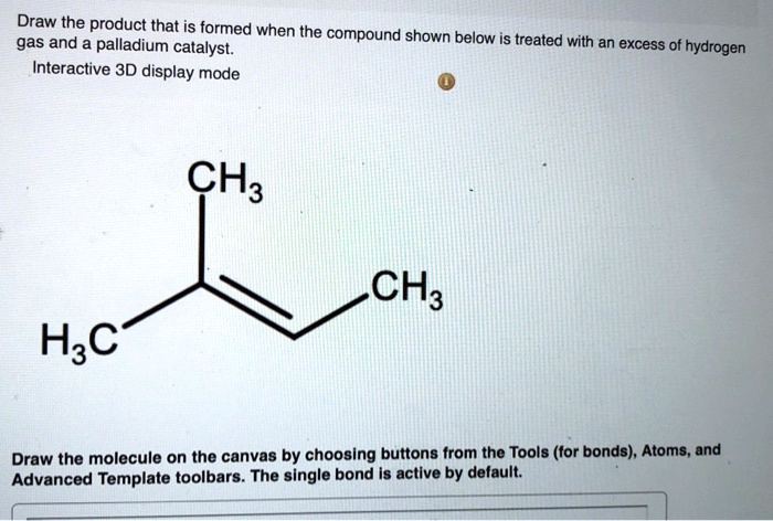 SOLVED: Draw the product that is formed when the gas and a palladium ...
