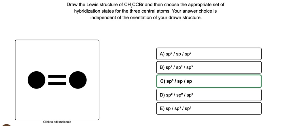 Draw the Lewis structure of CH3CCBr and then choose the appropriate set ...