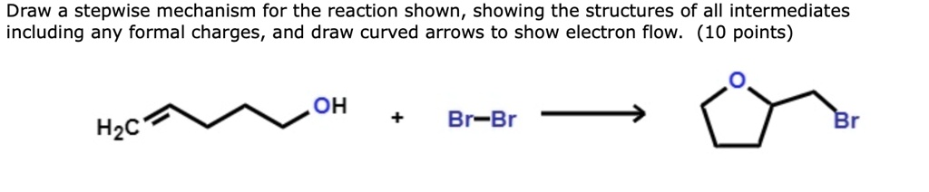 SOLVED: Draw a stepwise mechanism for the reaction shown, showing the structures of all ...