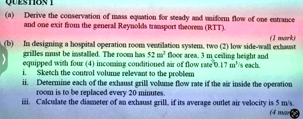 QUESTION 1 (a) Derive the conservation of mass equation for steady and ...