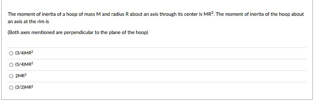 the moment of inertia of a hoop of mass m and radius r about a axis ...