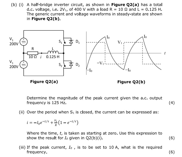 SOLVED: (b) (i) A half-bridge inverter circuit, as shown Figure Q2(a) has total d.c; voltage i.e ...