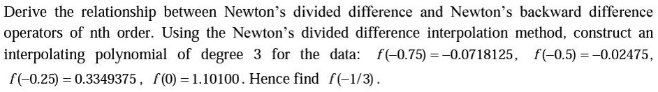 SOLVED: Derive the relationship between Newton s divided difference and Newton's backward ...