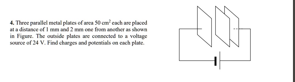 SOLVED: 4. Three parallel metal plates ofarea 50 cm? each are placed at ...