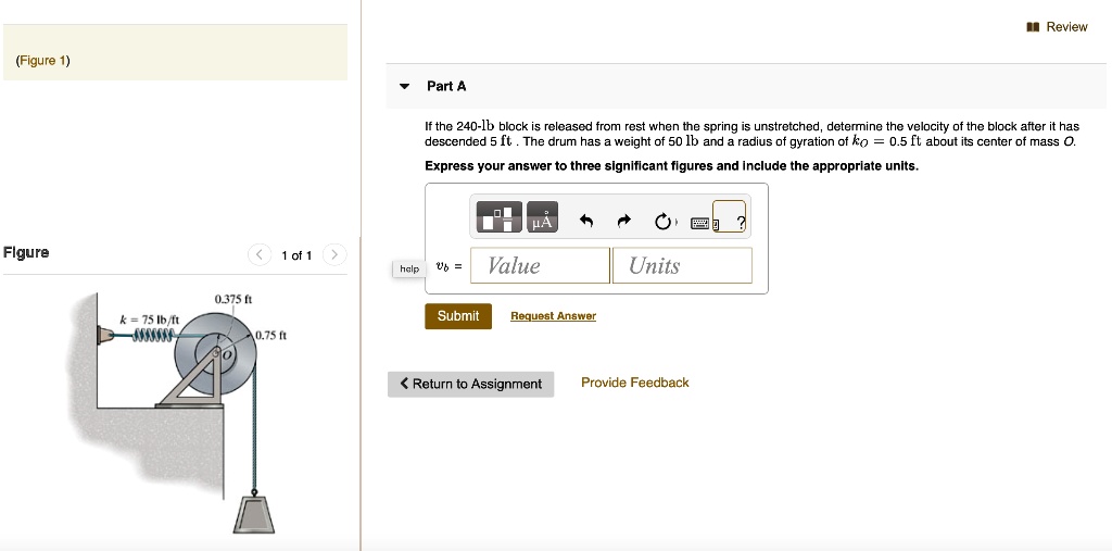SOLVED: Review (Figure 1) Part A If the 240-lb block is released from rest when the spring is ...