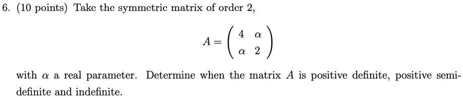 SOLVED: (10 points) Take thc symmctric matrix of order 2 , A = (4 ...
