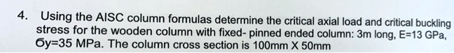 SOLVED: 4.Using the AISC column formulas determine the critical axial ...