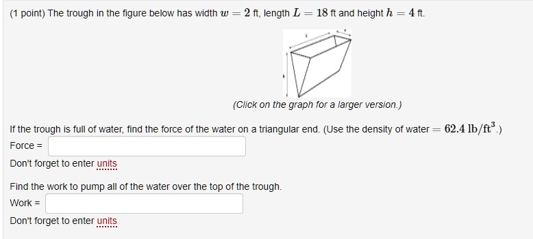 (1 point) The trough in the figure below has width w = 2 ft, length L ...
