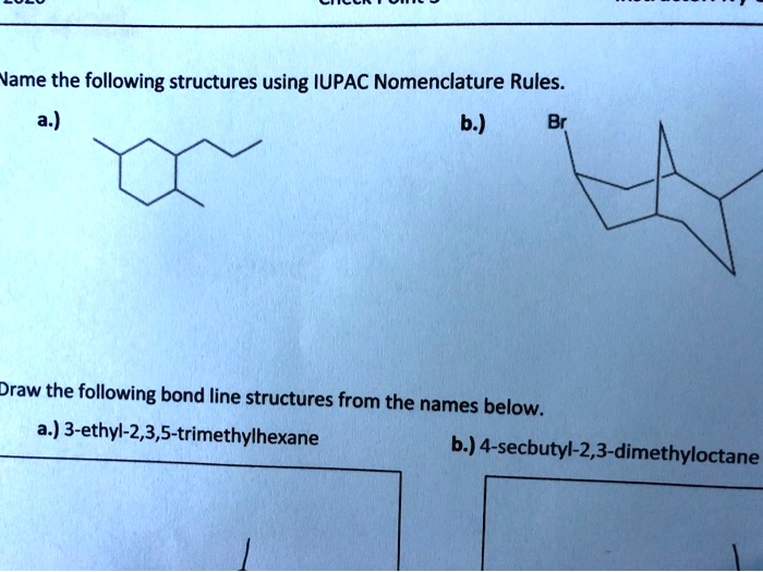 SOLVED: Name the following structures using IUPAC Nomenclature Rules. a.) b.) Draw the following ...