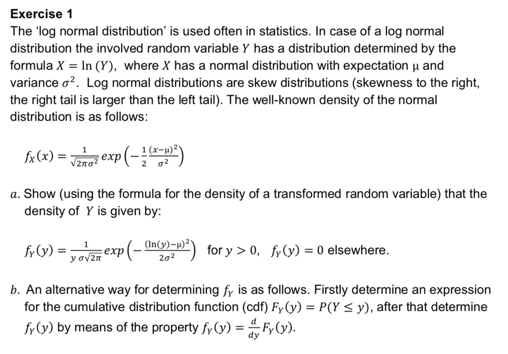 SOLVED: Exercise 1 The 'log normal distribution' is used often in ...