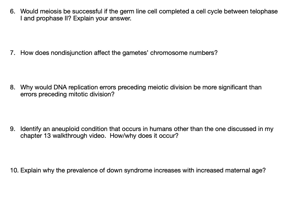 SOLVED: 6 Would meiosis be successful if the germ line cell completed a ...