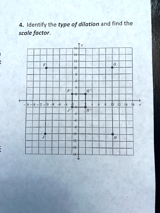 [GET ANSWER] 4 identify the type of dilation and find the scale factor ...