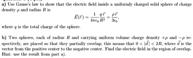 a) Use Gauss's law to show that the electric field inside a uniformly ...