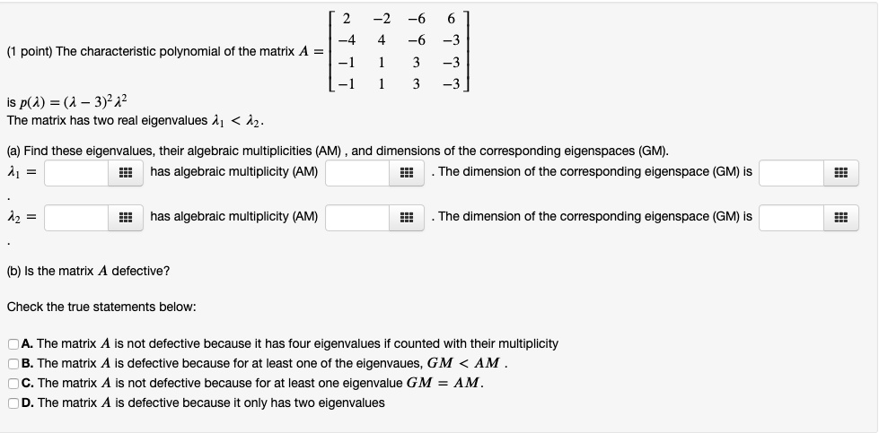 SOLVED: point) The characteristic polynomial of the matrix -3 -3 is p() = (1 3)742 The matrix ...