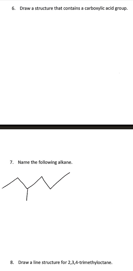 SOLVED:Draw structure that contains carboxylic acid group: Name the following alkane: Draw line ...