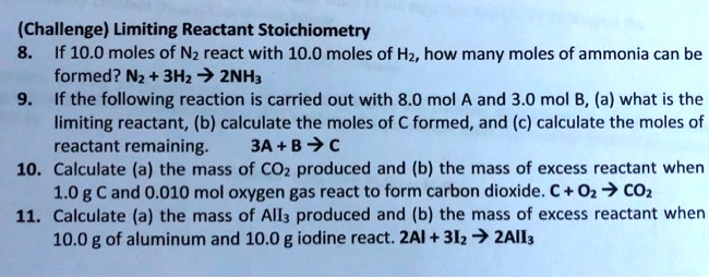 (Challenge) Limiting Reactant Stoichiometry 8. If 10.0 moles of N? react with 10.0 moles of H2 ...