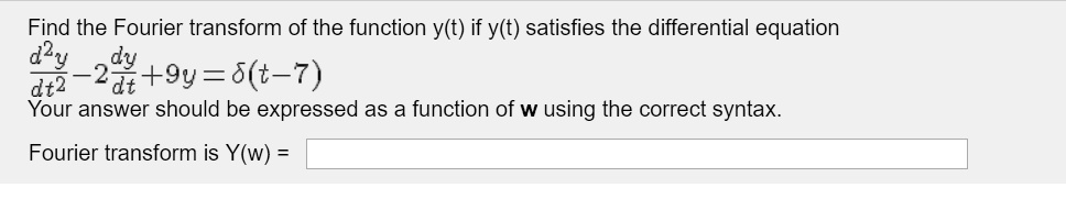 SOLVED: Find the Fourier transform of the function y(t) if y(t) satisfies the differential ...