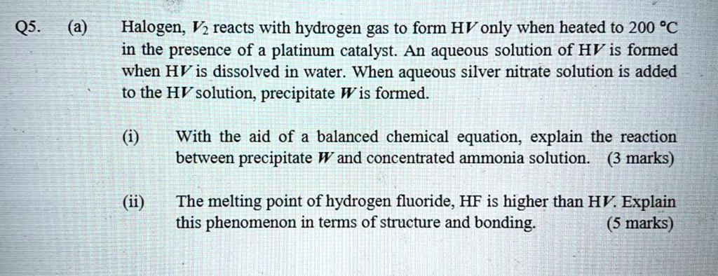 SOLVED: Halogen; Vz reacts with hydrogen gas to form HV only when ...