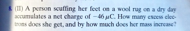 8. (II) A person scuffing her feet on a wool rug on a dry...