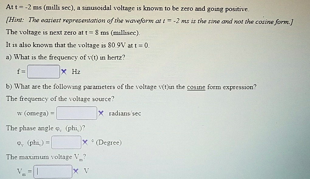 SOLVED: At t = -2 ms (milli sec), a sinusoidal voltage is known to be zero and going positive ...