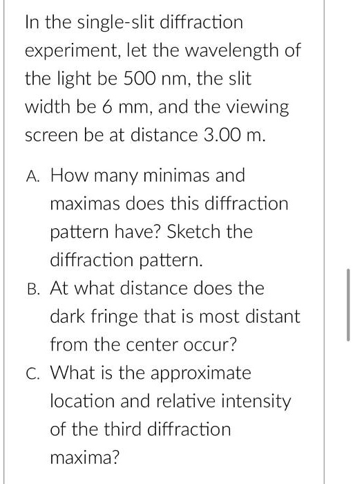 SOLVED: In the single-slit diffraction experiment, let the wavelength of the light be 500 nm ...