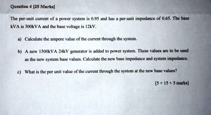 SOLVED: Question 4 [25 Marks] The per-unit current of a power system is 0.95 and has a per-unit ...