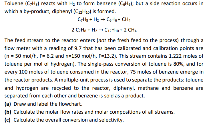Toluene (C7H8) reacts with H2 to form benzene (C6H6); but a side ...