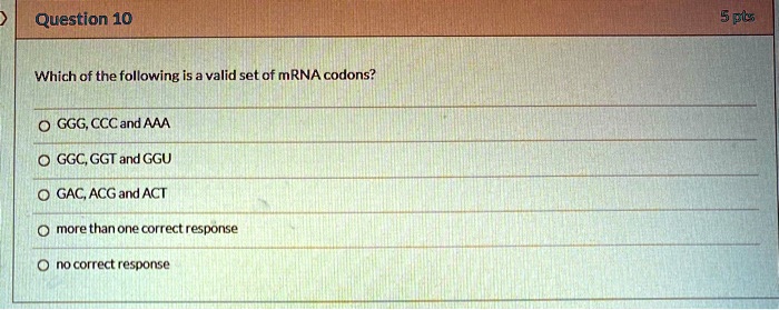 SOLVED: Question 10 Fts Which of the following is a valid set of mRNA ...