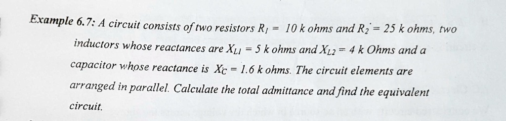 SOLVED: capacitor whose reactance is Xc = 1.6 k ohms. The circuit elements are arranged in ...