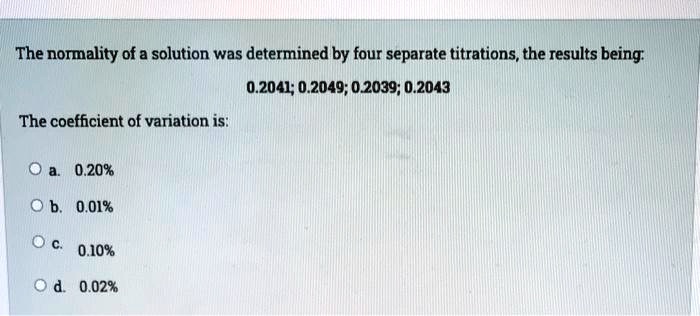 the normality of a solution was determined by four separate titrations ...