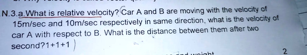 N.3.a. What is relative velocity? Car A and B are moving with the ...