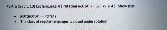 SOLVED: Let language A' rotation ROT(A) = xy, yx | xy âˆˆ A Show that ...