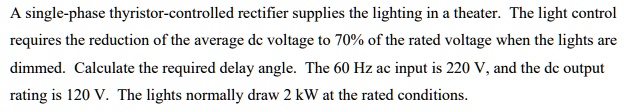 SOLVED: A single-phase thyristor-controlled rectifier supplies the ...