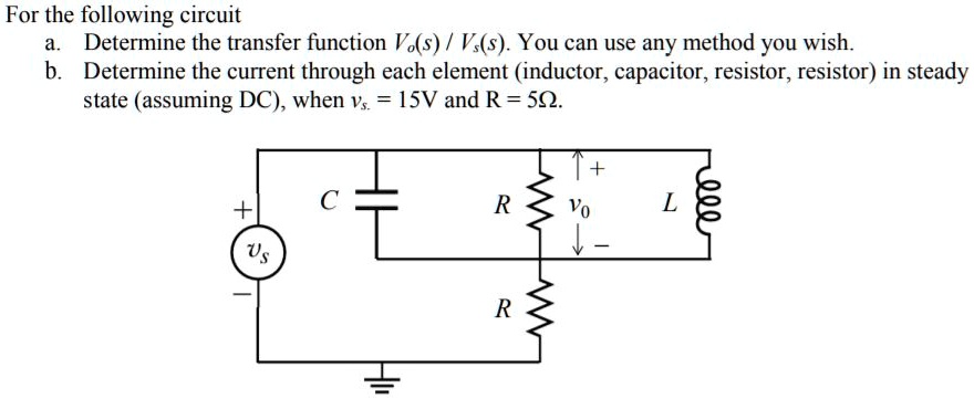 SOLVED: For the following circuit: a. Determine the transfer function V ...