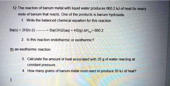 12 the reaction of barium metal with liquid water produces 660 2 kj of ...