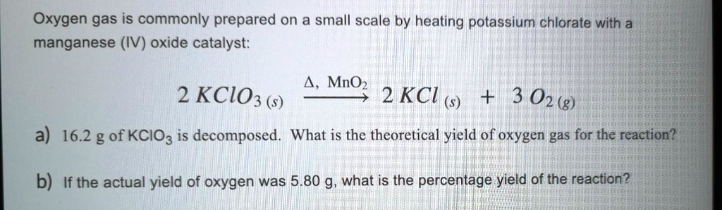 SOLVED: Oxygen gas is commonly prepared on a small scale by heating ...