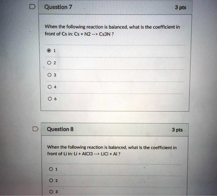 Question 7 3 pts When the following reaction is balanced, what is the ...