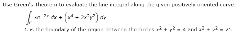 SOLVED: Use Green's Theorem to evaluate the line integral along the given positively oriented ...
