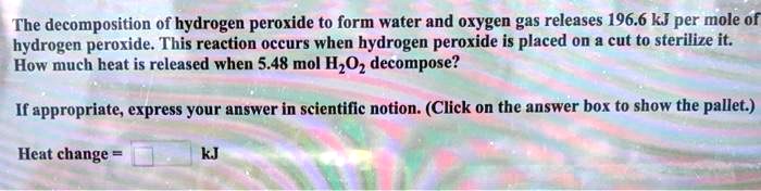 SOLVED: The decomposition of hydrogen peroxide to form water and oxygen ...