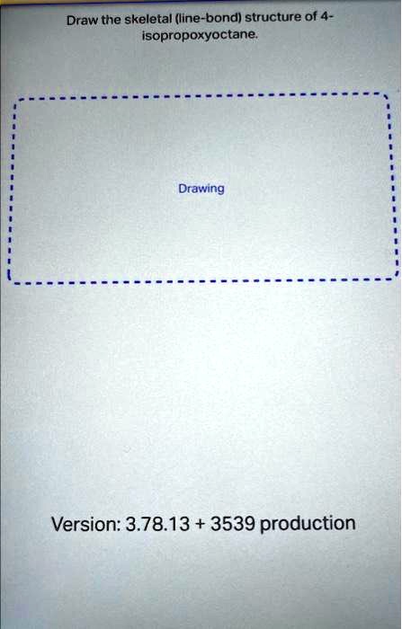 SOLVED: Draw the skeletal (line-bond structure of 4-isopropoxyoctane.